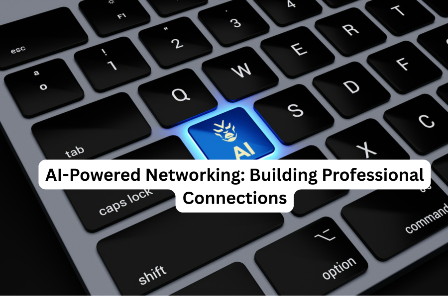 AI-Powered Networking: Building Professional Connections