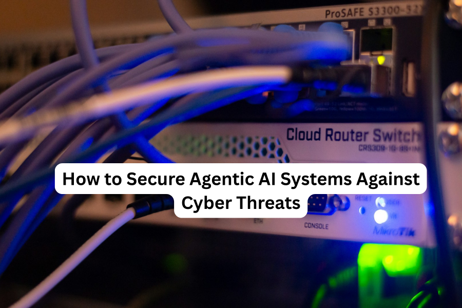 How to Secure Agentic AI Systems Against Cyber Threats - UBUCH